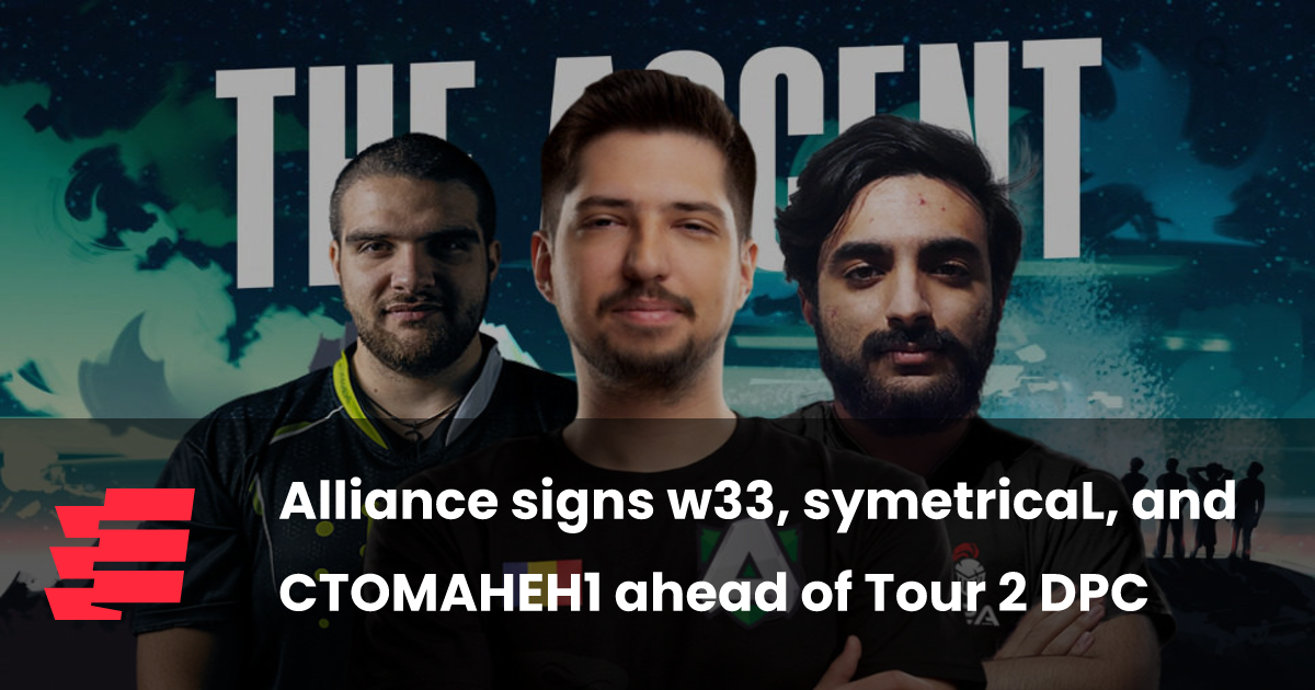 Alliance signs w33, symetricaL, and CTOMAHEH1 ahead of Tour 2 DPC ...