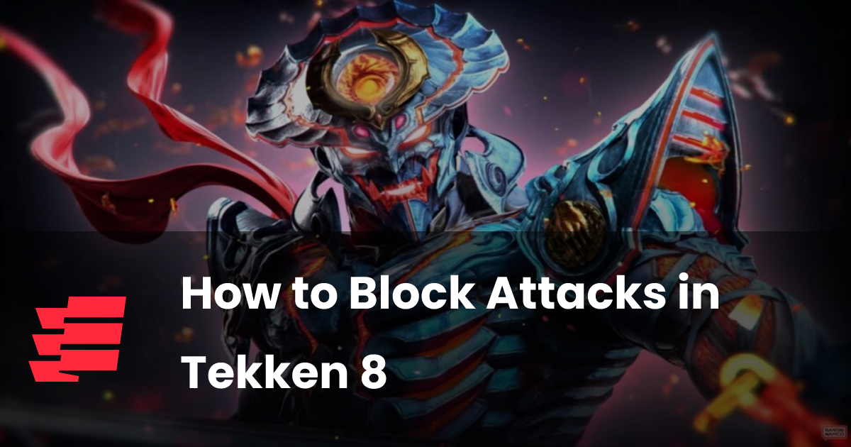 How to Block Attacks in Tekken 8 | esports.gg